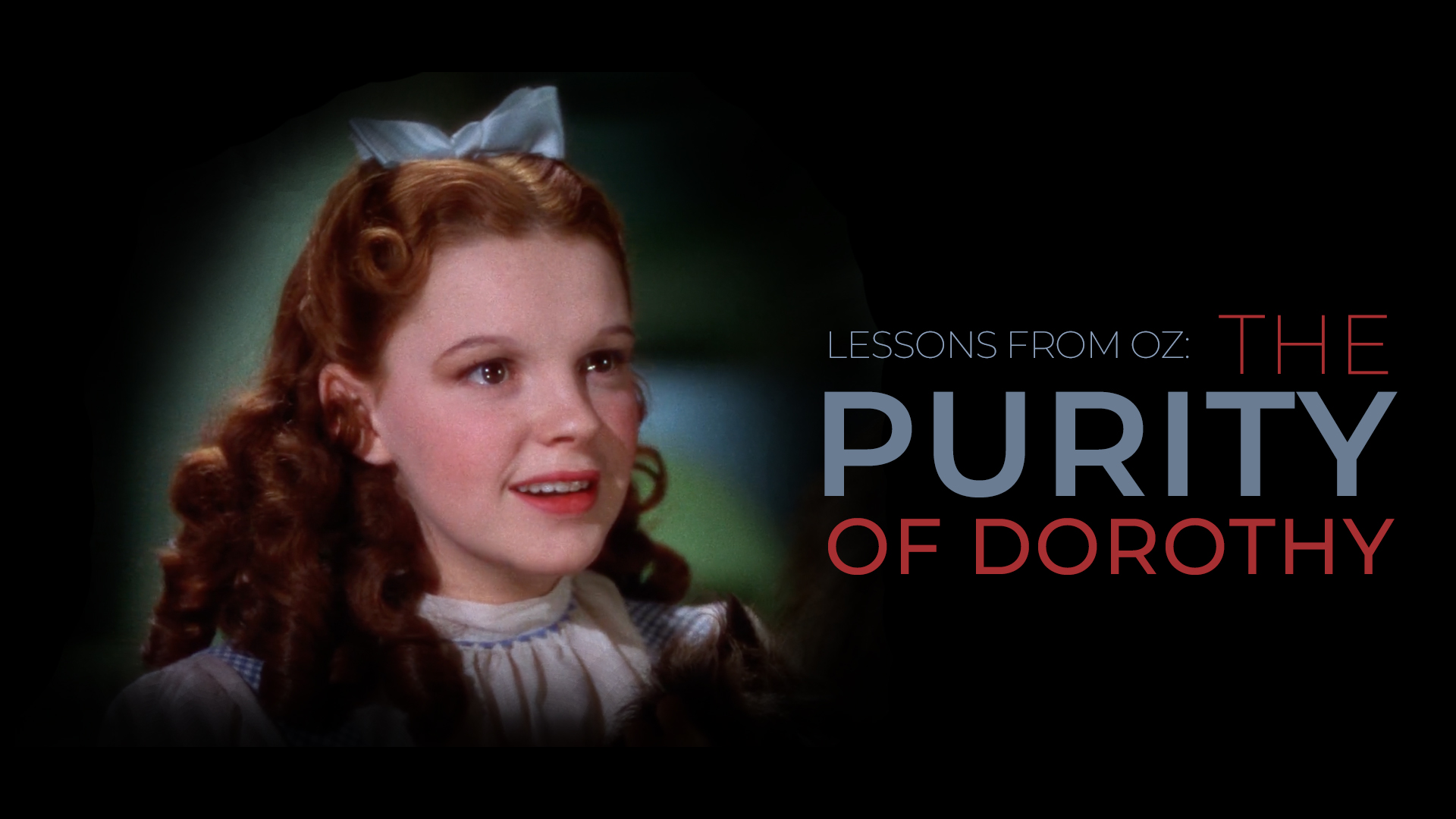 Lessons From Oz: The Purity of Dorothy - Englewood Christian Church